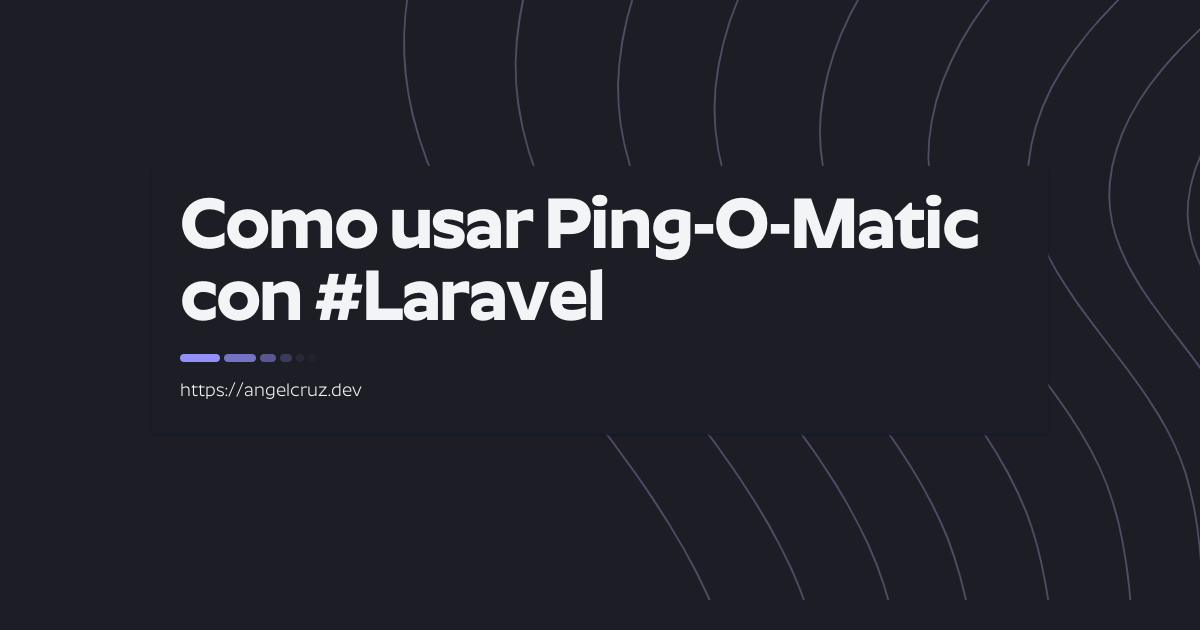 Como usar Ping-O-Matic con #Laravel
